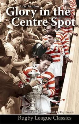 Eric Ashton Ray French Glory in the Centre Spot (Poche) Rugby League ...