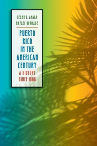 Rafael Bernabe Puerto Rico in the American Century (Poche ...