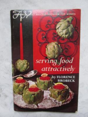 Old Cookbook - "Serving Food Attractively" 1966 Brobeck/Amy Vanderbilt ...