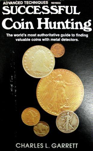 Successful Coin Hunting by Charles L. Garrett (Trade Paperback, Revised ...