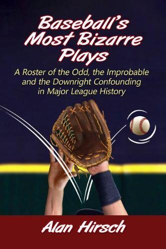 Alan Hirsch Baseball's Most Bizarre Plays (Poche) 9781476687070 | eBay