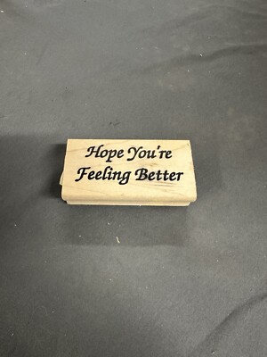 Wooden Stamp Hope You’re Feeling Better Rubber *194 | eBay