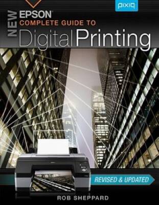 New Epson Complete Guide to Digital Printing - Paperback By Sheppard ...