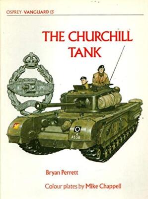 The Churchill Tank: No.13 (Vanguard) by Chappell, Mike Hardback Book ...