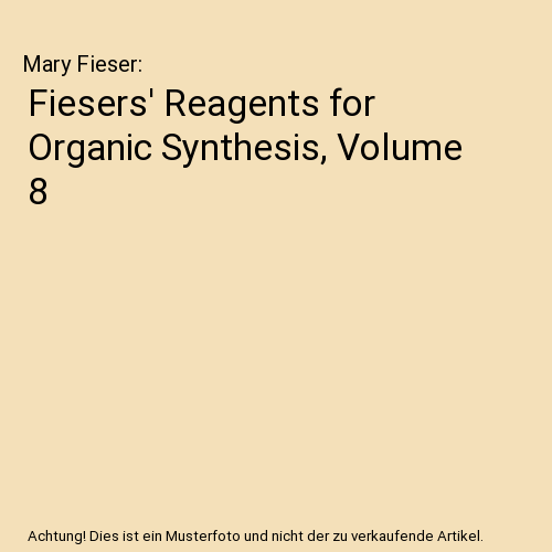 Fiesers' Reagents for Organic Synthesis, Volume 8, Mary Fieser | eBay