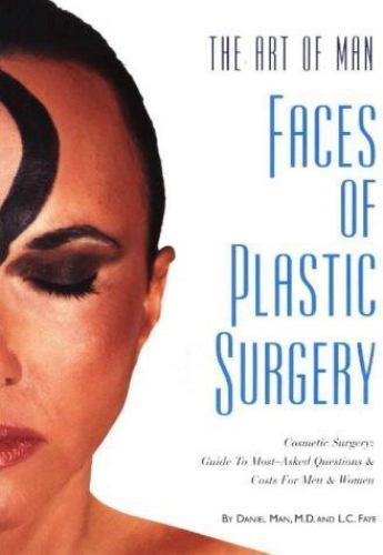 Art of Man : Faces of Plastic Surgery by Daniel Man and L. C. Faye ...