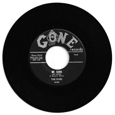 DOO WOP 45 THE DUBS BE SURE MY LOVE ON GONE VG+ ORIGINAL 1ST PRESS | eBay