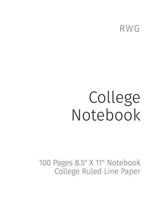 College Notebook: 100 Pages 8.5" X 11" Notebook College Ruled Line ...