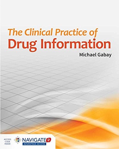THE CLINICAL PRACTICE OF DRUG INFORMATION By Michael Gabay *Excellent ...