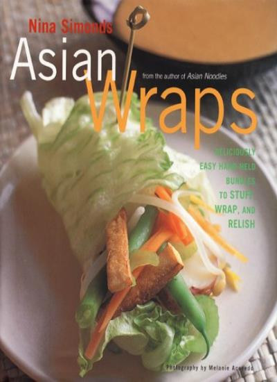 Asian Wraps: Deliciously Easy Hand-Held Bundles To Stuff, Wrap, 9780688163006| eBay