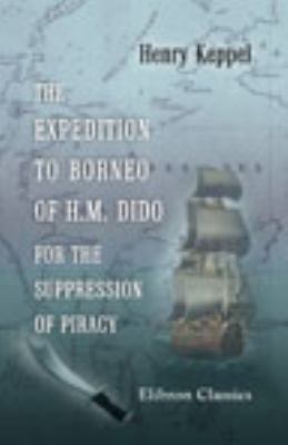 Elibron Classics Ser.: Expedition to Borneo of H. M : Dido for the ...