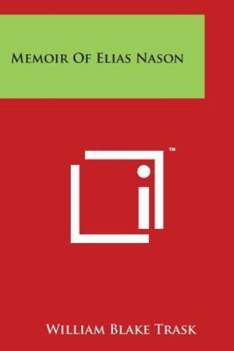 Memoir of Elias Nason by William Blake Trask (2014, Trade Paperback ...