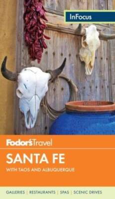Fodors In Focus Santa Fe: with Taos and Albuquerque (Travel Guide ...