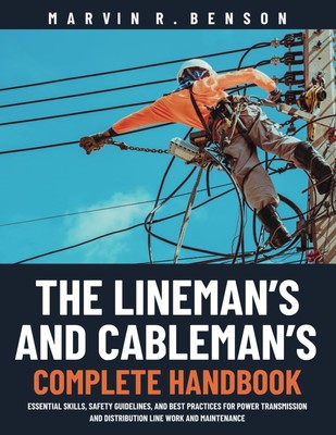 The Lineman’s and Cableman’s Complete Handbook: Essential Skills, | eBay