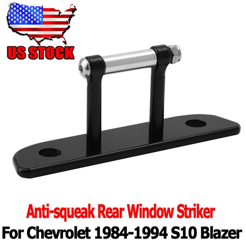 For Chevy S10 Blazer Aluminum Anti-squeak Rear Window Striker 1984-1994 ...