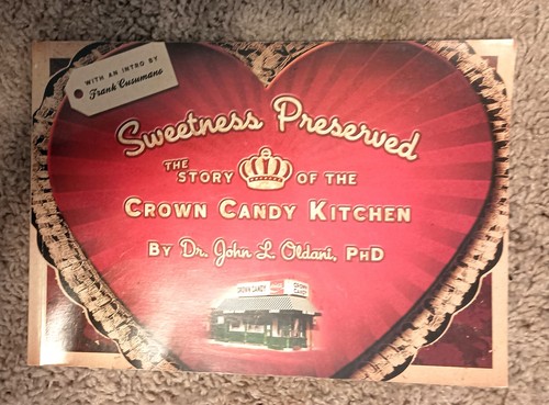 SWEETNESS PRESERVED: THE STORY OF THE CROWN CANDY KITCHEN By John L ...