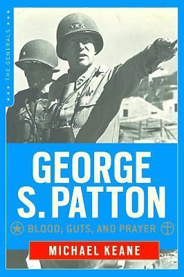 George S. Patton: Blood, Guts, and Prayer by Keane, Michael ...