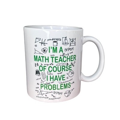 Math Teacher Coffee Mug Tea Cup “Of course i have problems” Green White ...
