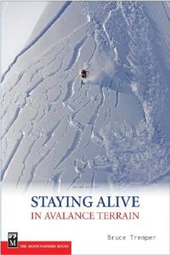 Staying Alive in Avalanche Terrain, 2nd Ed. - Paperback By Tremper ...