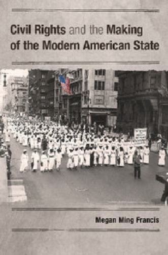 Civil Rights and the Making of the Modern American State by Megan Ming ...