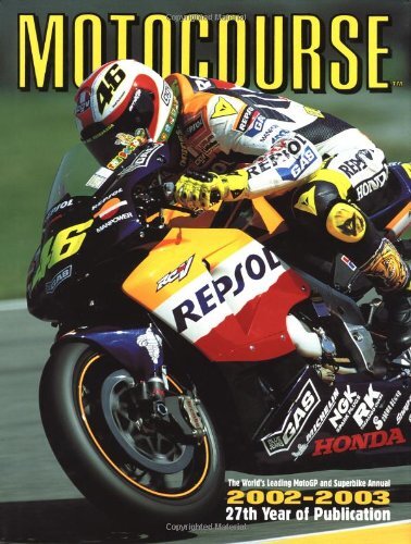 Motocourse 2002-2003 The World's Leading Grand Prix and Superbi ...