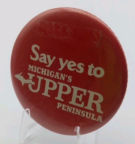 Vintage 2" Say Yes To Michigan's Upper Peninsula Yooper U.P. Pinback ...