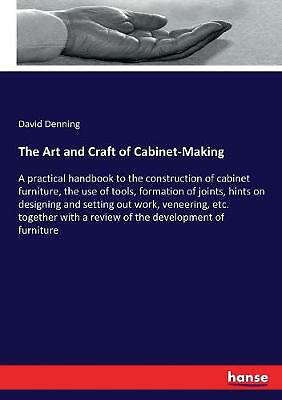 Art and Craft of Cabinet-Making by David Denning (2017, Trade Paperback ...
