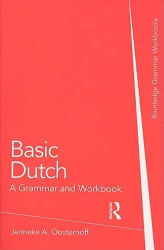 Basic Dutch: A Grammar and Workbook by Jenneke A Oosterhoff: Used ...