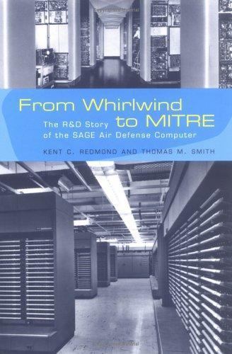 History of Computing Ser.: From Whirlwind to MITRE : The R&D Story of ...