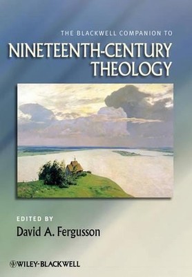 The Blackwell Companion to Nineteenth-Century Theology by David ...