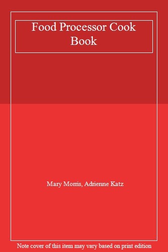 Food Processor Cook Book By Mary Morris, Adrienne Katz | eBay