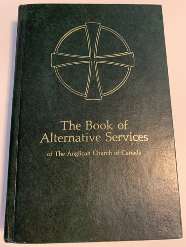 The Book of Alternative Services of the Anglican Church of Canada ...