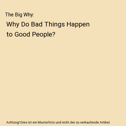 The Big Why: Why Do Bad Things Happen to Good People?, Rev. David ...
