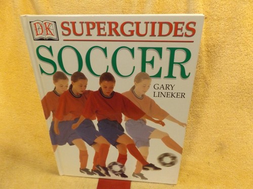 SUPERGUIDES SOCCER by Gary Lineker 2000 First Edition DK hardcover | eBay