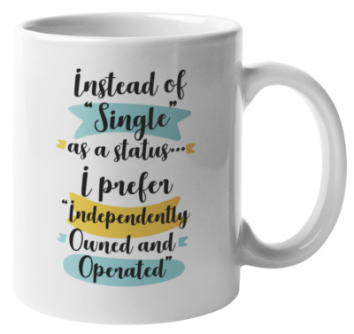 Instead Of SIngle As Status I Prefer Independently Owned Coffee & Tea ...
