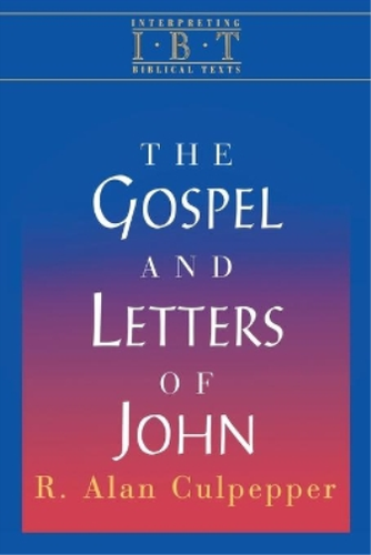 R. Alan Culpepper Gospel and Letters of John (Poche) Interpreting ...