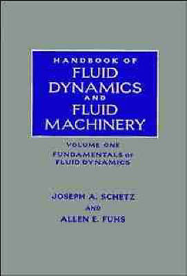 Handbook of Fluid Dynamics and Fluid Machinery by Joseph A. Schetz ...