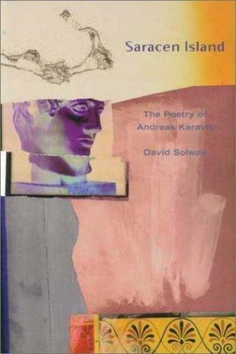 Saracen Island : The Poems of Andreas Karavis by David Solway (2001 ...