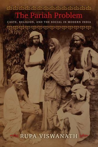 The Pariah Problem: Caste, Religion, and the Social in Modern India ...