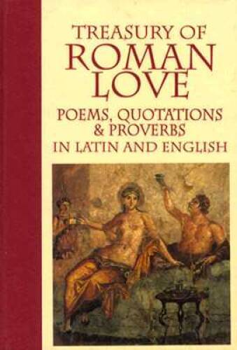 Treasury of Roman Love: Poems, Quotations & Proverbs : In Latin and ...