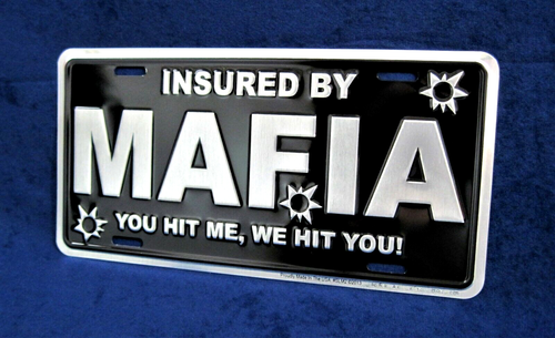 INSURED BY MAFIA - *US MADE* - Embossed Metal License Plate Car Auto RV ...
