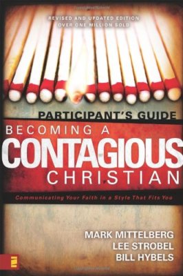Becoming a Contagious Christian: Communicating Your Faith in a ...
