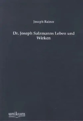 Joseph Rainer | Dr. Joseph Salzmanns Leben und Wirken | Taschenbuch ...