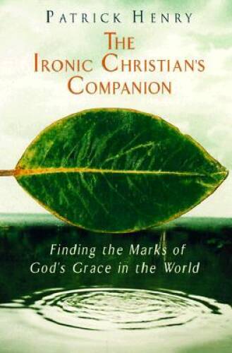 The Ironic Christians Companion - Hardcover By Henry, Patrick - GOOD ...