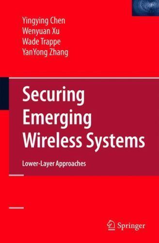 Securing Emerging Wireless Systems : Lower-Layer Approaches by Wade ...