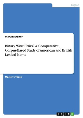 Marvin Erdner | Binary Word Pairs? A Comparative, Corpus-Based Study of... | eBay.de