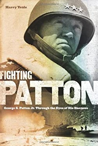 Fighting Patton : George S. Patton Jr. Through the Eyes of His En ...