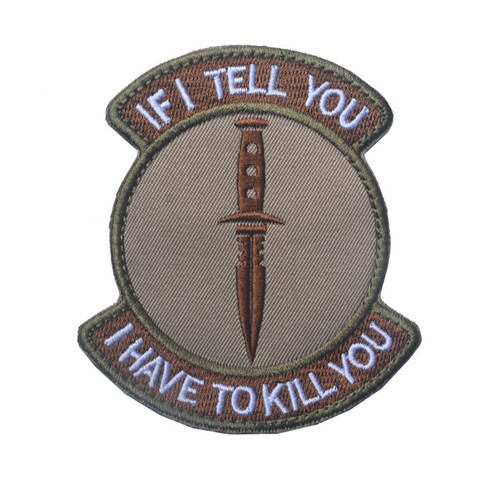 IF I TELL YOU I HAVE TO KILL YOU TACTICAL EMBRODIERED HOOK LOOP PATCH ...