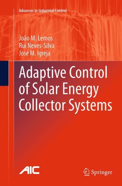 Adaptive Control of Solar Energy Collector Systems, Paperback by Lemos ...