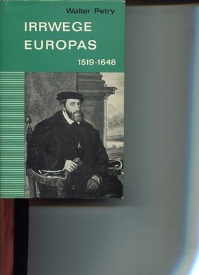 Irrwege Europas 1519 - 1648. Petry, Walter: | eBay.de